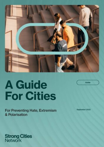 A Guide For Cities: Preventing Hate, Extremism & Polarisation - Strong Cities Network